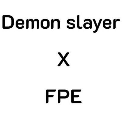 Demon slayer X FPE: ฟิคฟรีสไตล์ (แชท)
