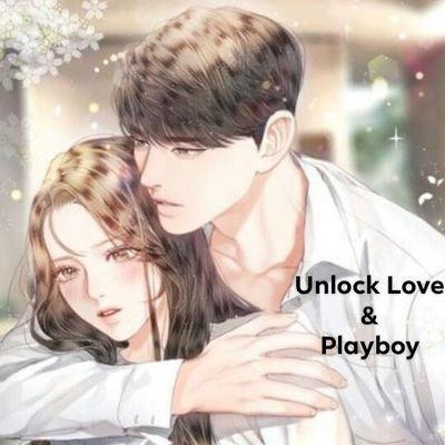 UNLOCK LOVE & PLAYBOY ปลดล็อคหัวใจของนายจอมเจ้าชู้: นิยายโรมานซ์
