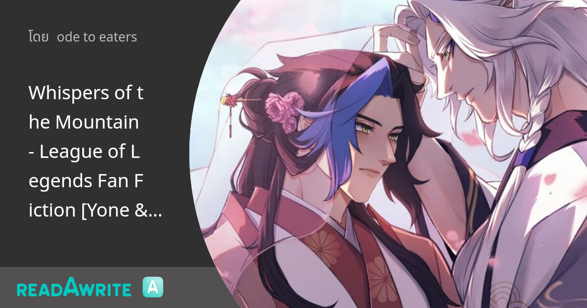 Whispers of the Mountain - League of Legends Fan Fiction [Yone & Kayn ...