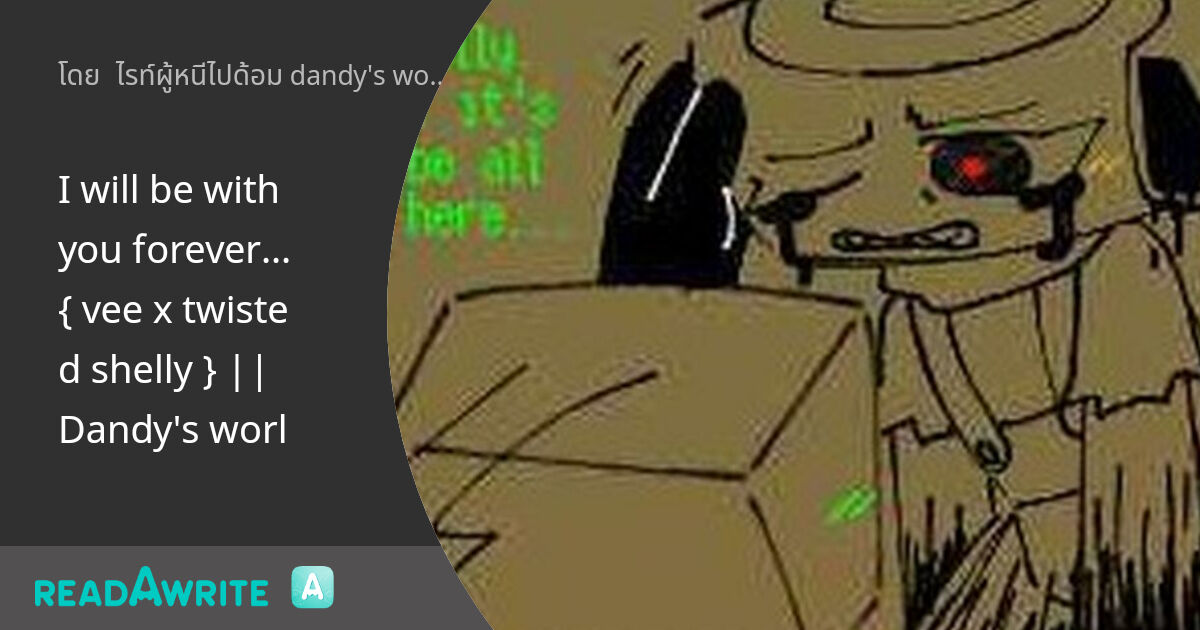 I will be with you forever...{ vee x twisted shelly } || Dandy's world ...