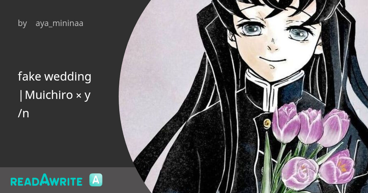 fake wedding|Muichiro × y/n: ฟิค Love Novel (แชท)