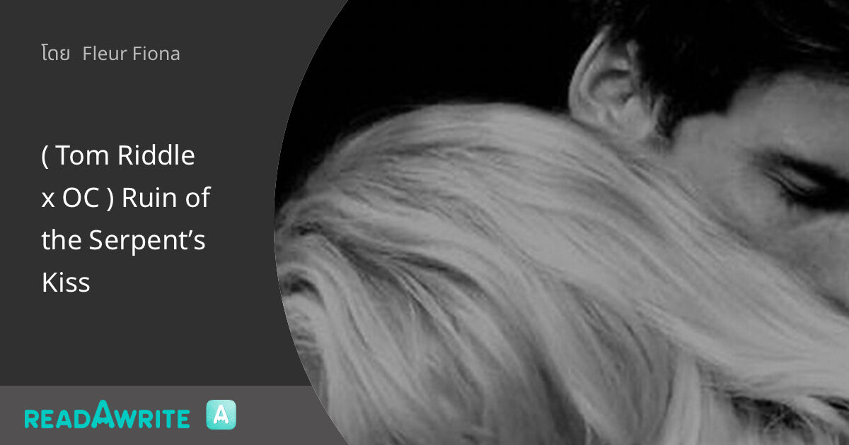 ( Tom Riddle x OC ) Ruin of the Serpent’s Kiss - Whispers of Deception ...