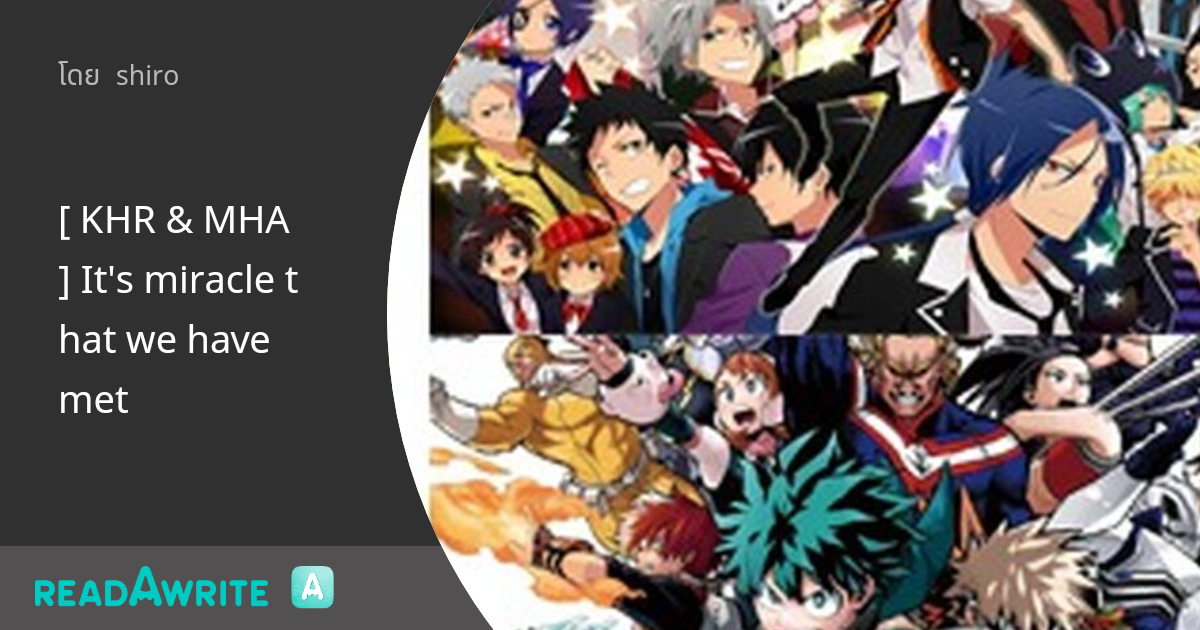 [ KHR & MHA ] It's miracle that we have met - บท4 ꕥ We Have Met 4: ฟิค ...