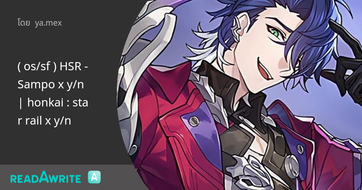( os/sf ) HSR - Sampo x y/n | honkai : star rail x y/n: ฟิค Love Novel ...