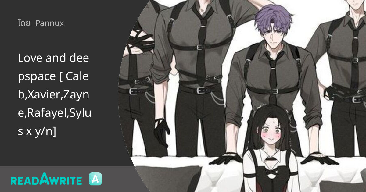 Love and deepspace [ Caleb,Xavier,Zayne,Rafayel,Sylus x y/n]: ฟิค Love ...
