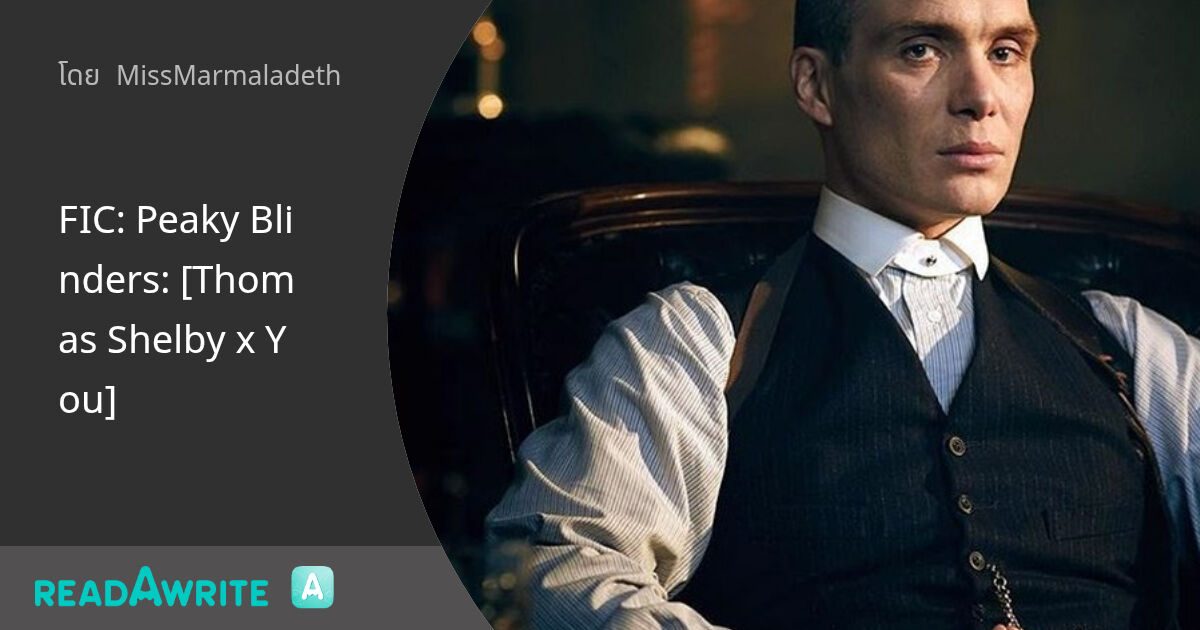 FIC: Peaky Blinders: [Thomas Shelby x You] - 2 [one-shot] Whatever love ...