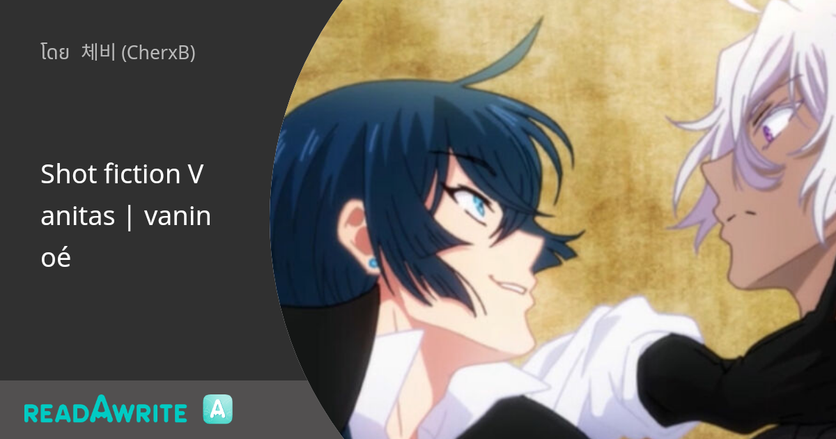 Shot fiction Vanitas | vaninoé - The eve : ฟิค Boy Love (บรรยาย)