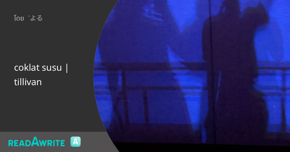 coklat susu | tillivan: ฟิค Boy Love (บรรยาย)