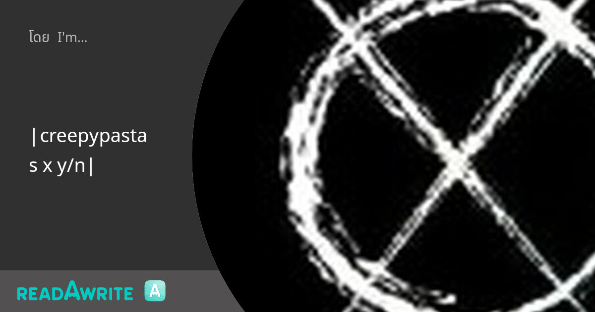 |creepypastas x y/n|: ฟิค Love Novel (แชท)