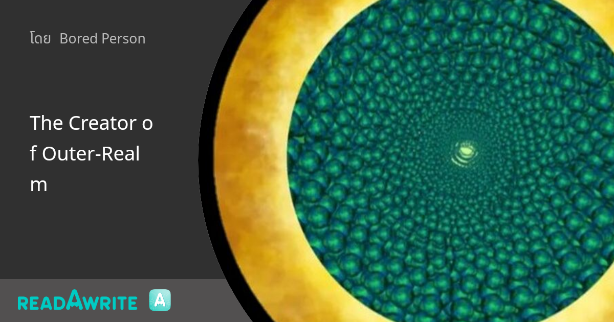 The Creator of Outer-Realm: แฟนตาซี เกมออนไลน์ ต่างโลก