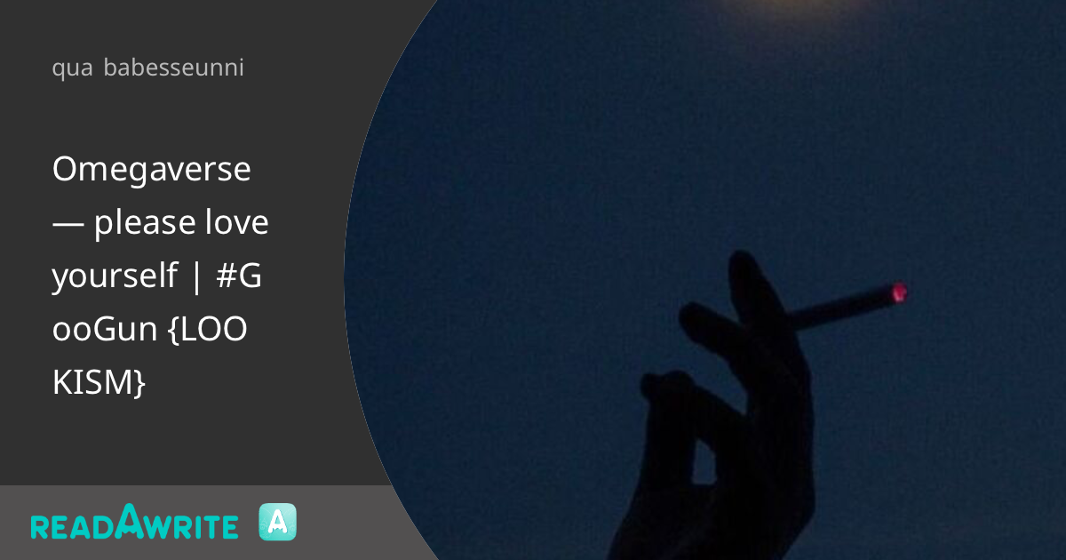 Omegaverse — please love yourself | #GooGun {LOOKISM}: ฟิค Boy Love (แชท)