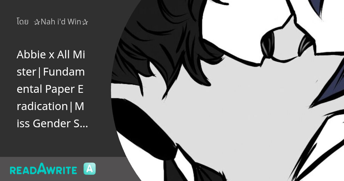 Abbie x All Mister|Fundamental Paper Eradication|Miss Gender Swap ...